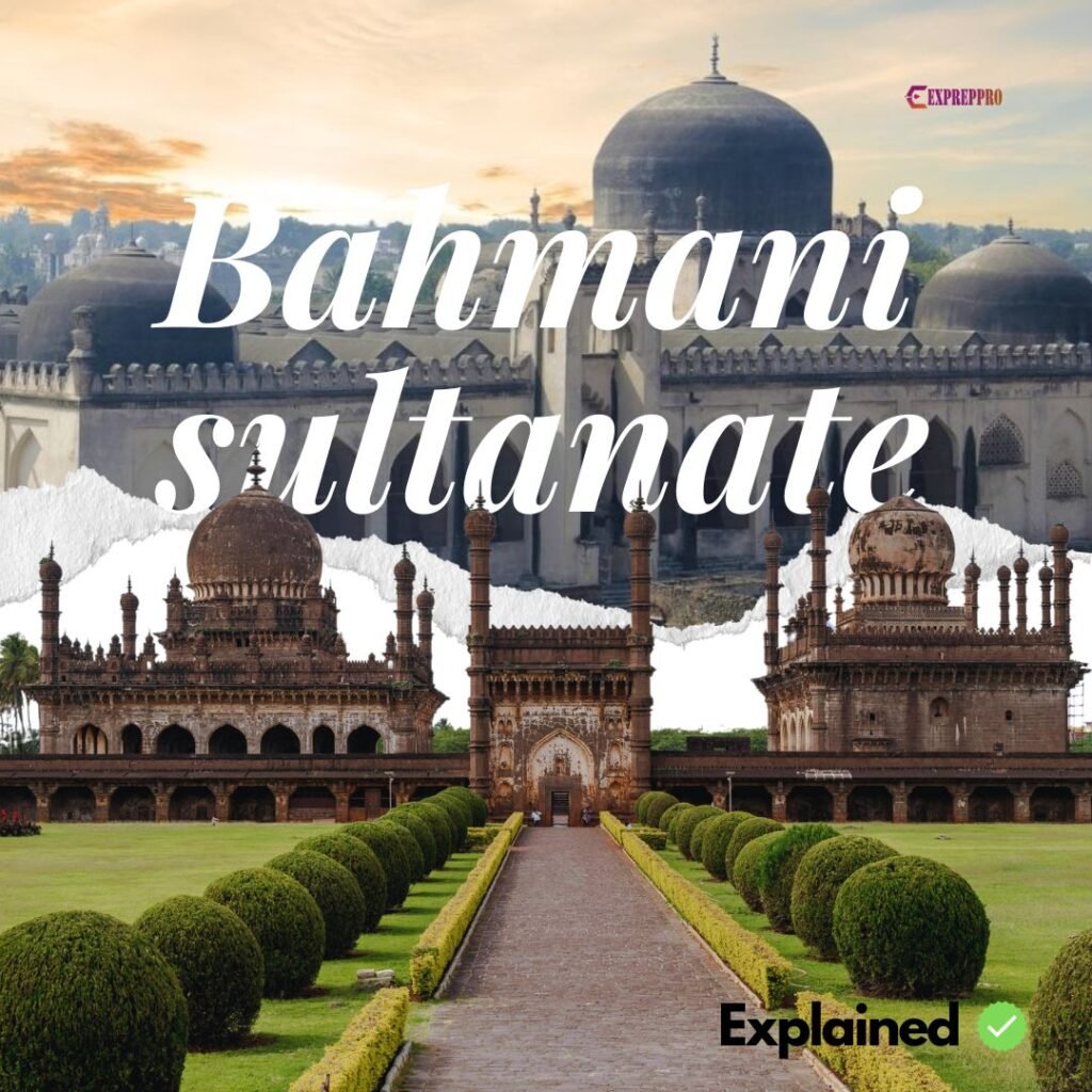 Bahmani Sultanate or Bahmani Kingdom Explained | UPSC